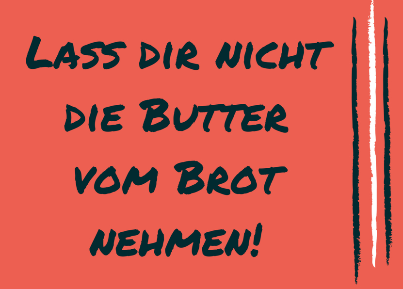 Lass dir nicht die Butter vom Brot nehmen - Postkarte Lass dir nicht die Butter vom Brot nehmen - Postkarte